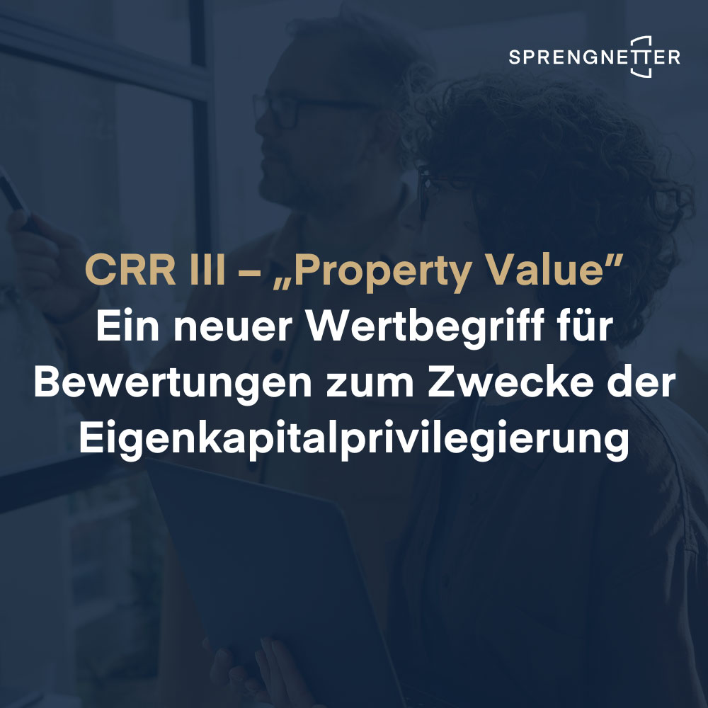 CRR III – „Property Value": Ein neuer Wertbegriff für Bewertungen zum ...